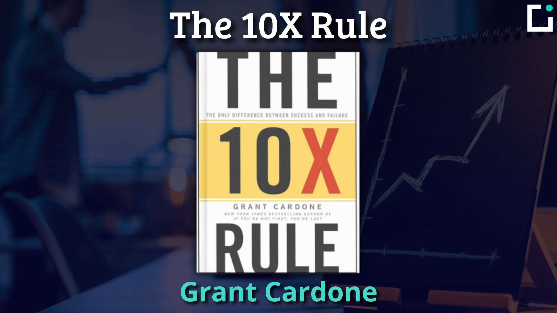 Resumen de "The 10X Rule" de Grant Cardone