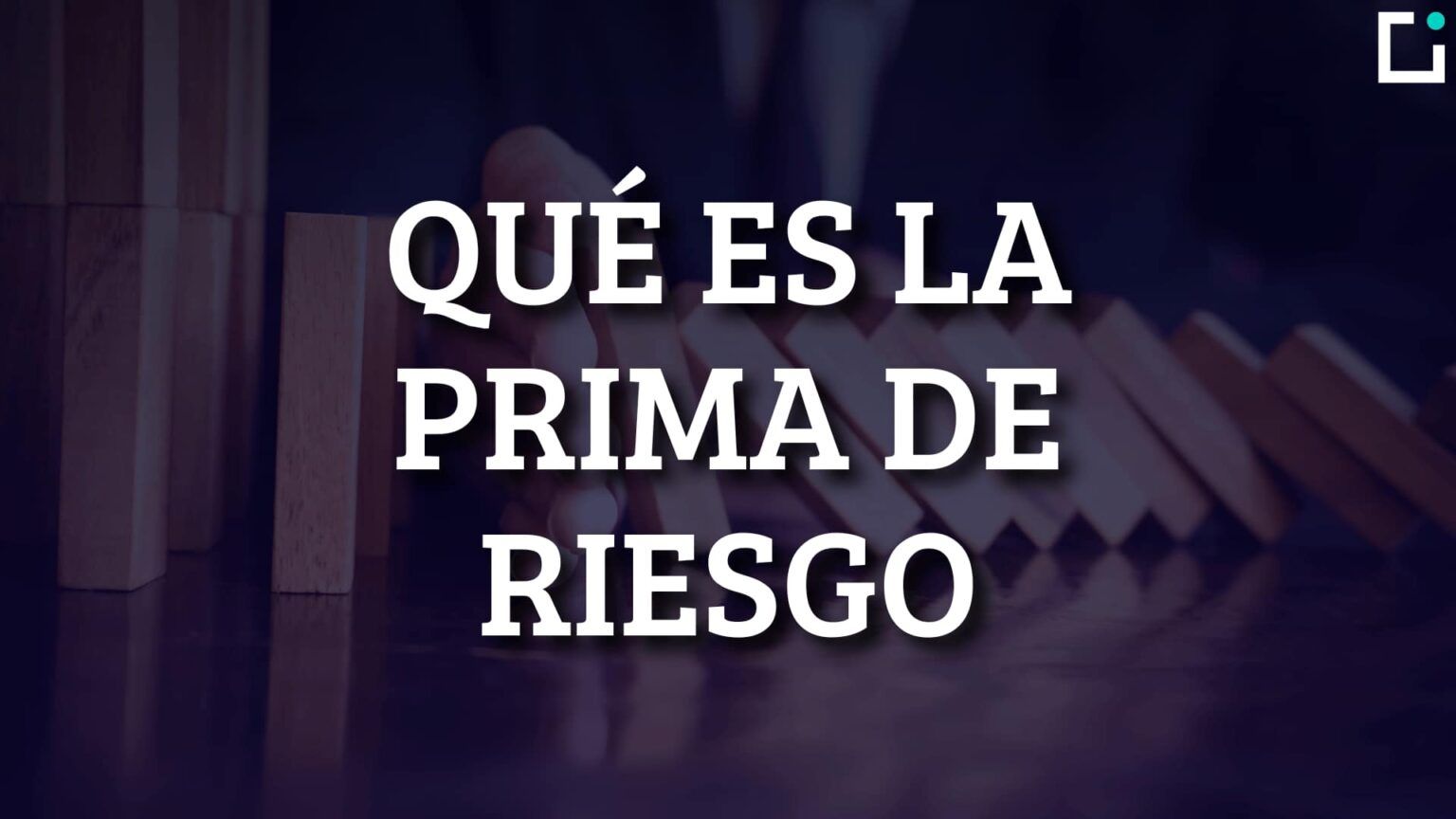 Prima de riesgo: ¿Qué es y cómo influye? | ECDI