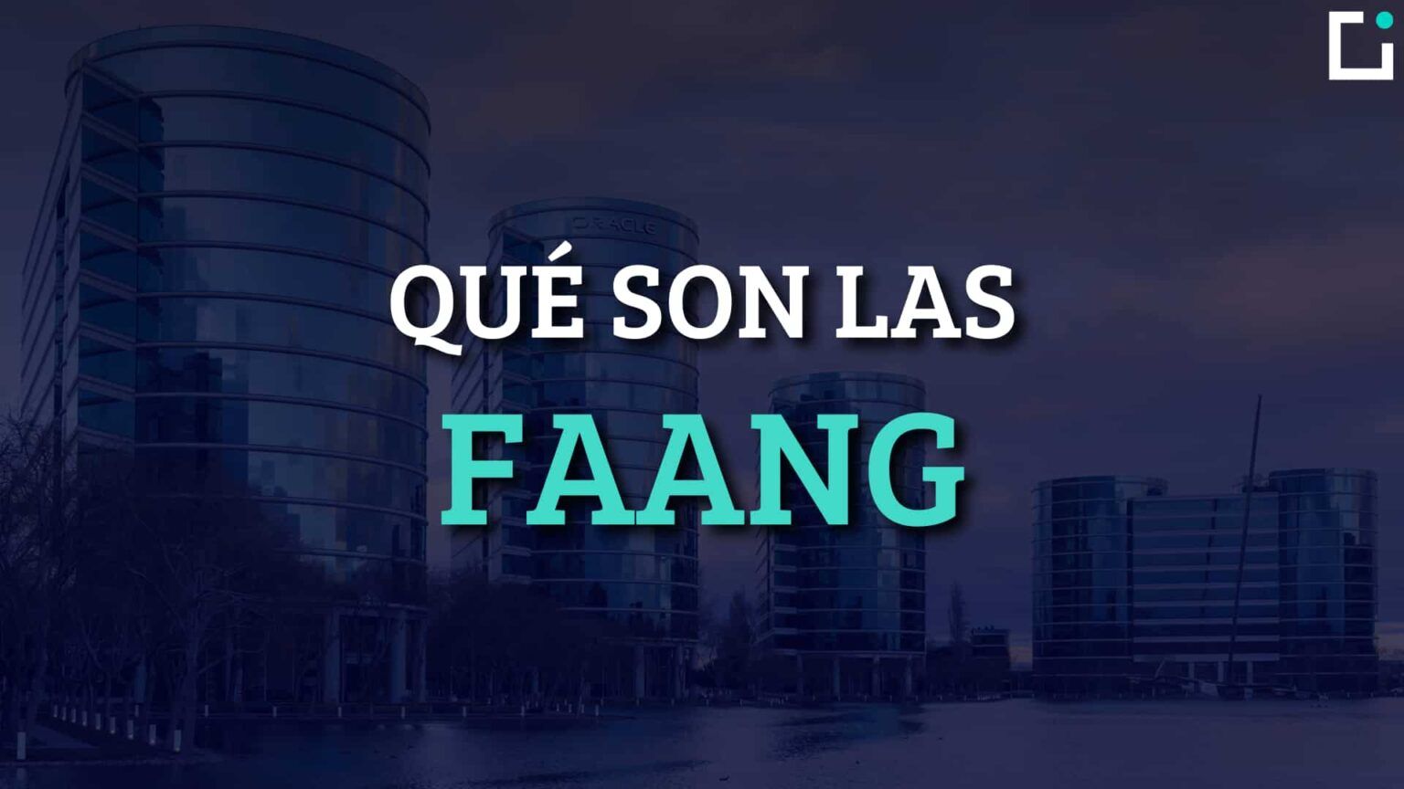FAANG Qué es y cómo invertir en la mejor tecnología