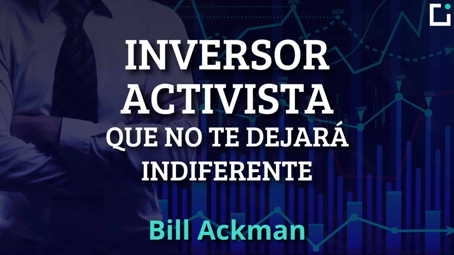 Biografía de Bill Ackman Inversor activista y filántropo