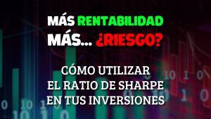 El Ratio de Sharpe: por qué deberías utilizarlo | ECDI