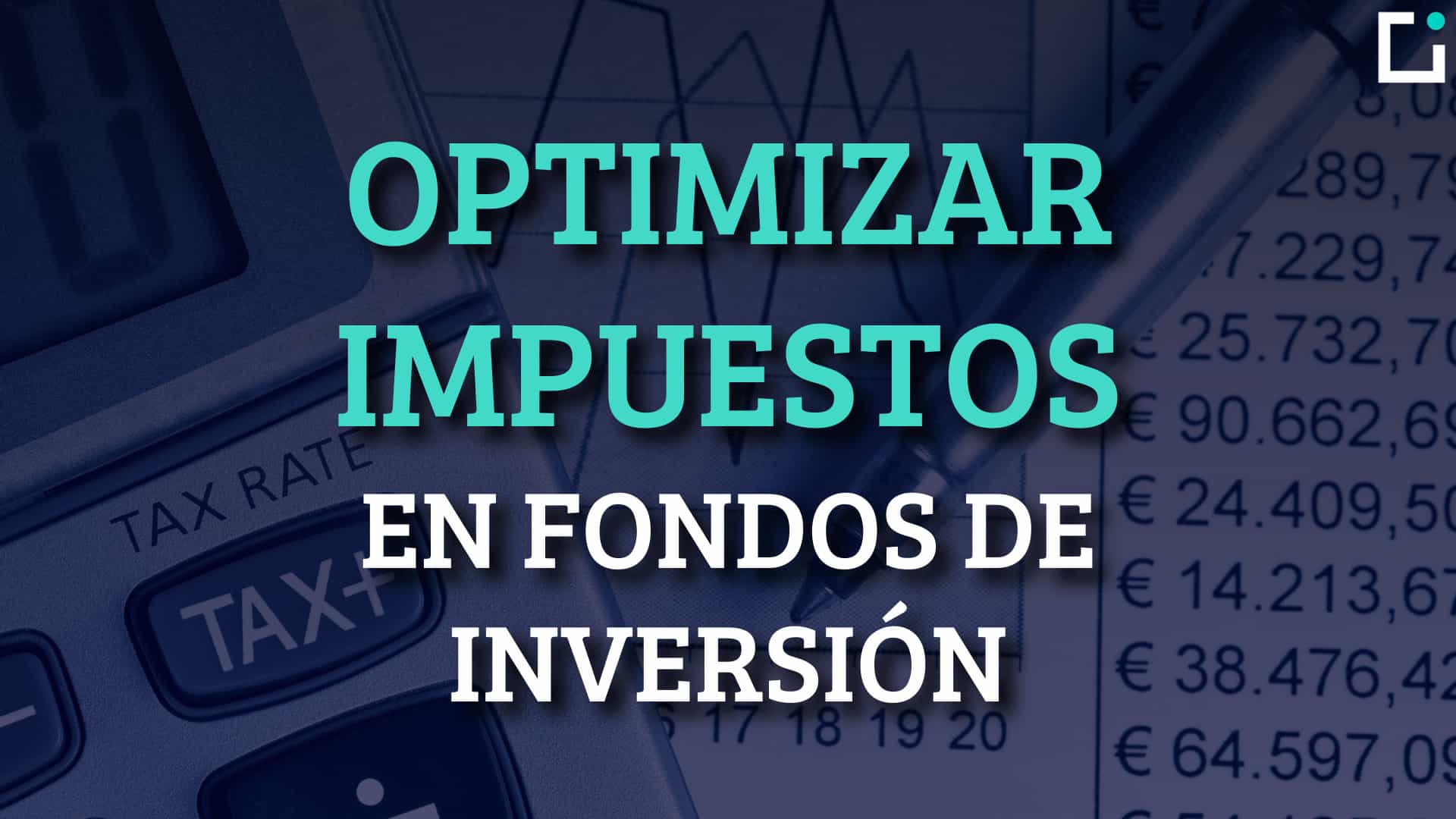 [GUÍA] Optimiza impuestos de tus fondos; ganarás MÁS | ECDI