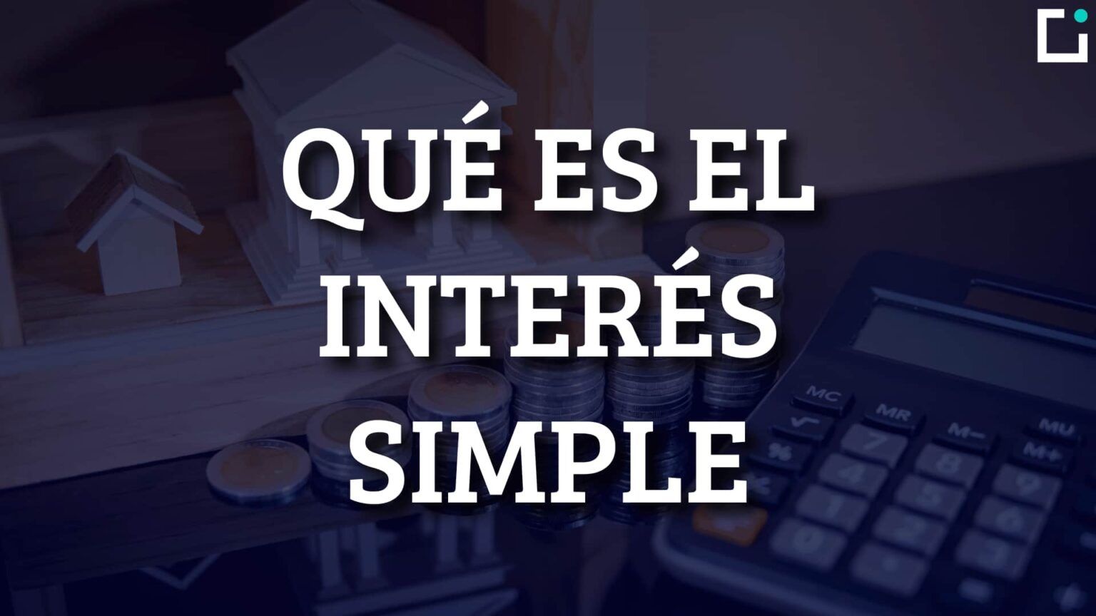 Fórmula interés simple ¿Cómo se calcula? ¿Es útil? | ECDI