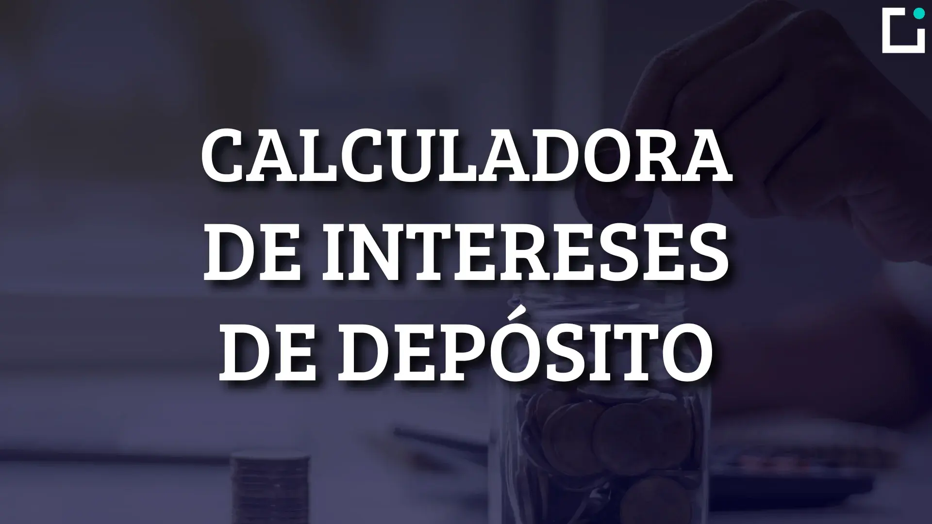 Calculadora de intereses de depósito Gratis | ECDI